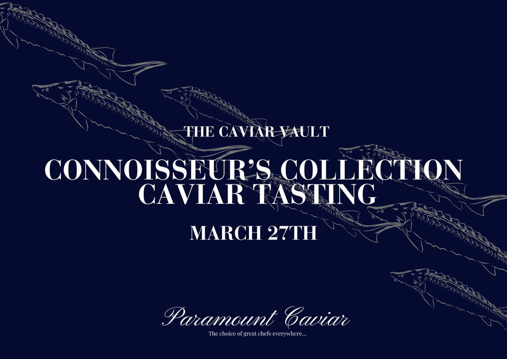 The Caviar Vault: Connoisseur's Collection – March 27th – PARAMOUNT CAVIAR